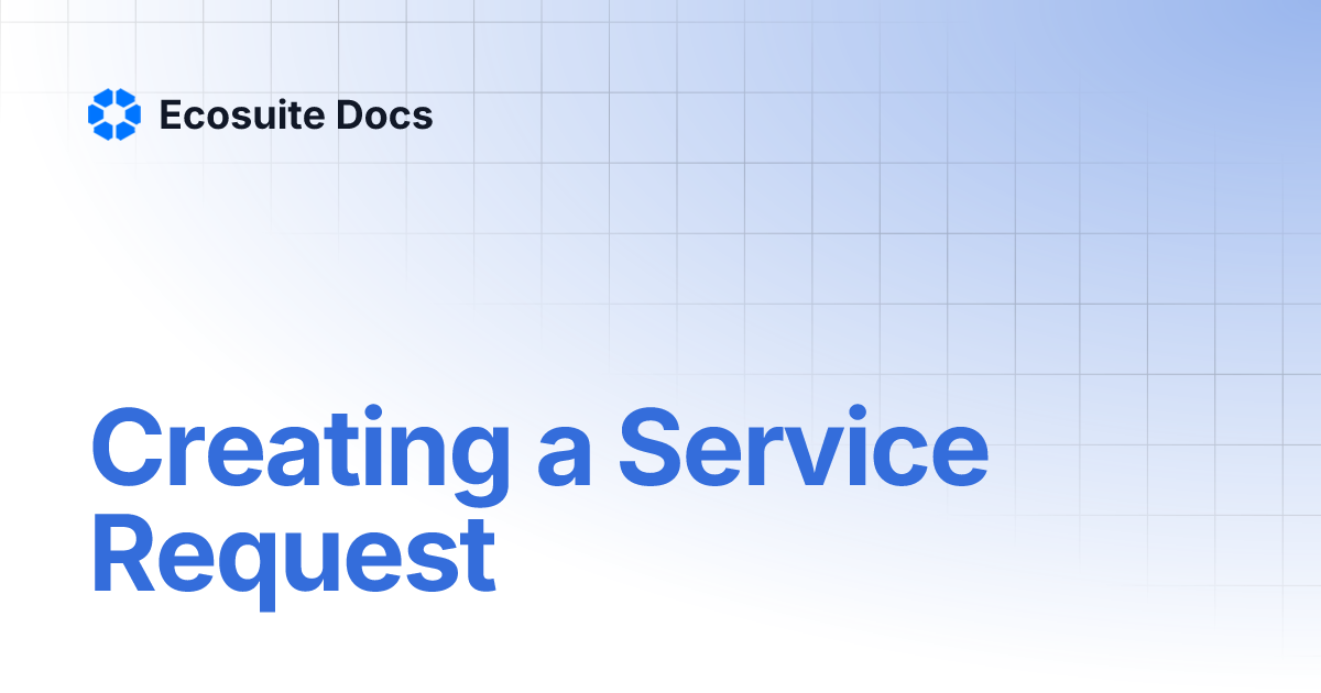 Creating a Service Request | Ecosuite Docs